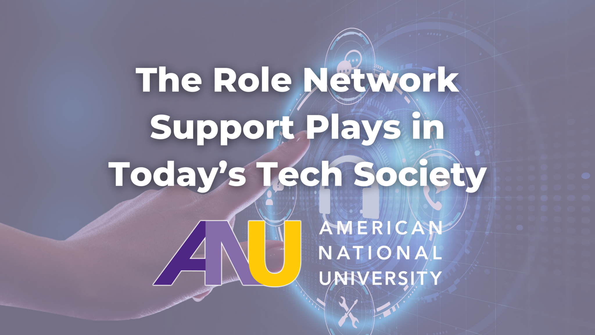 The Role Network Support Plays in Today’s Tech Society | American ...
