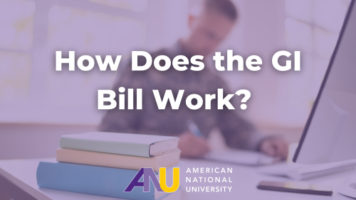 How Does the GI Bill Work? | American National University